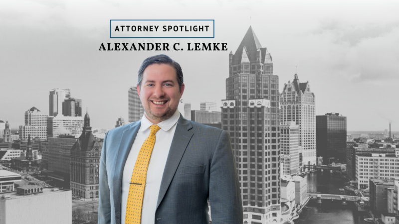 Attorney Spotlight - Alexander C. Lemke - Meissner Tierney Fisher and ...